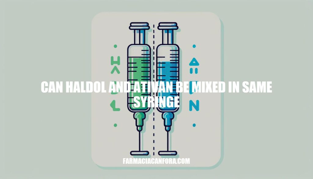 Can Haldol and Ativan Be Mixed in Same Syringe: Safety and ...