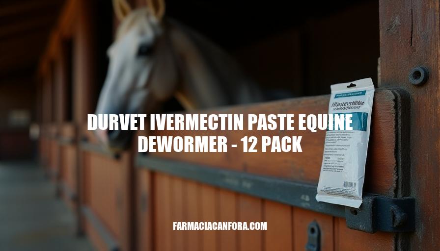 Durvet Ivermectin Paste Equine Dewormer - 12 Pack: Effective Parasite ...