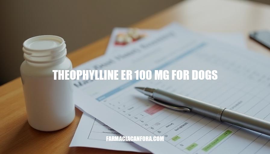 Theophylline ER 100mg Dosage and Safety for Dogs