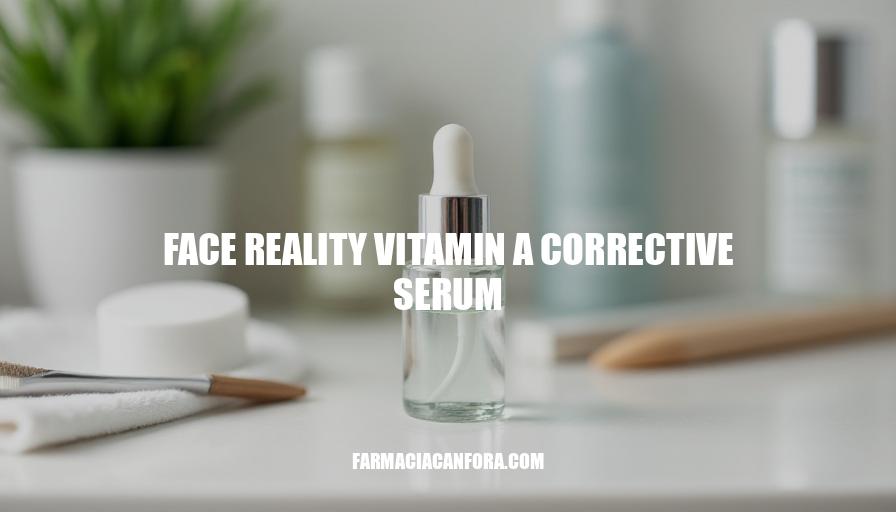 Face Reality Vitamin A Corrective Serum Review