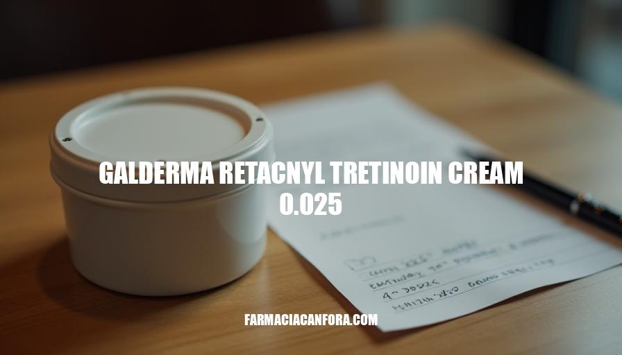 Galderma Retacnyl Tretinoin Cream 0.025 for Acne Treatment and Skin Health